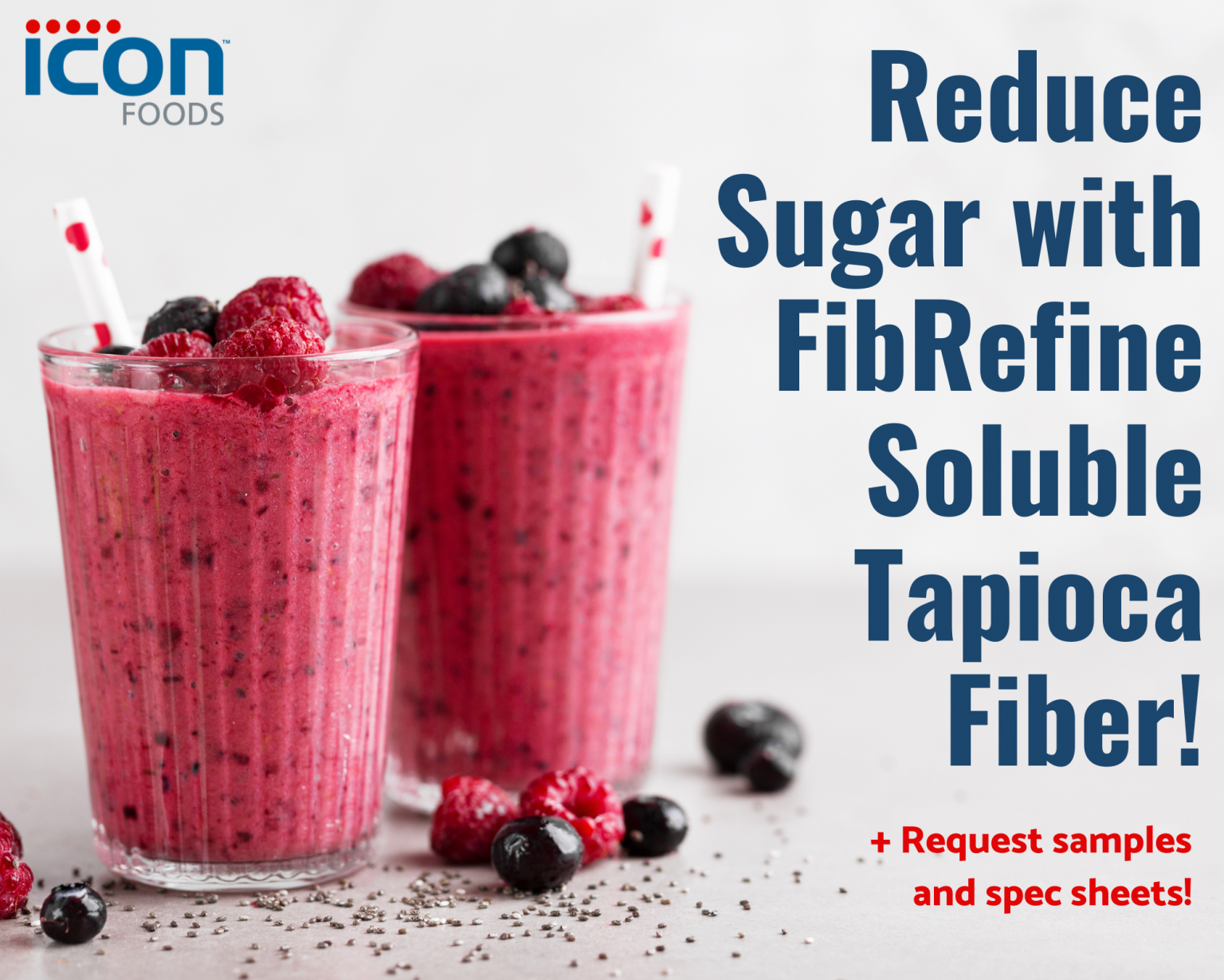 Reduce Sugar with FibRefine P90 Soluble Tapioca Fiber! - Icon Foods