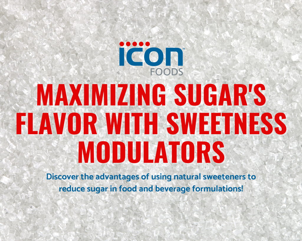 Maximizing Sugar's Flavor with Sweetness Modulators - Icon Foods