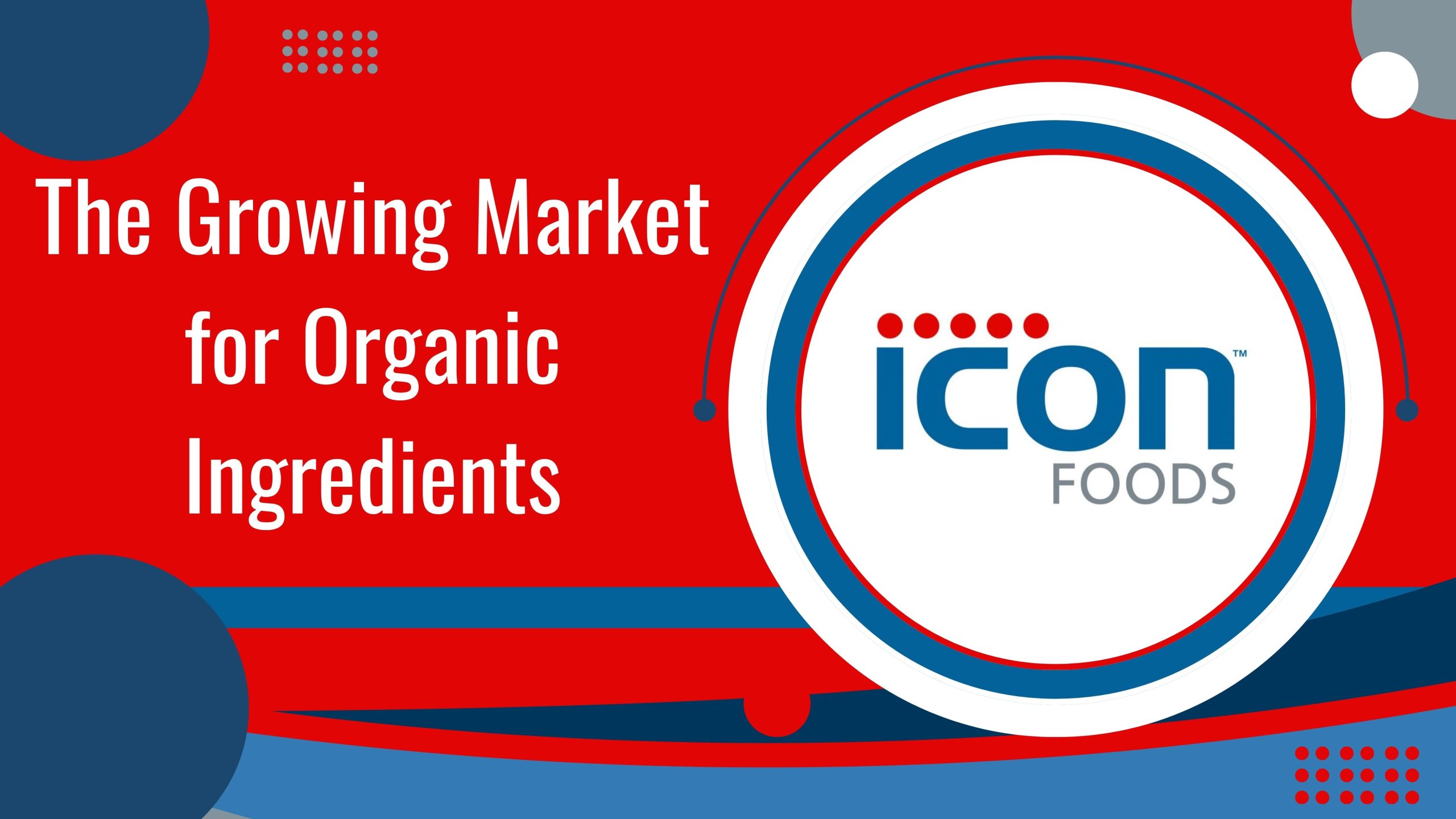 Growing Market for Organic Ingredients - Icon Foods